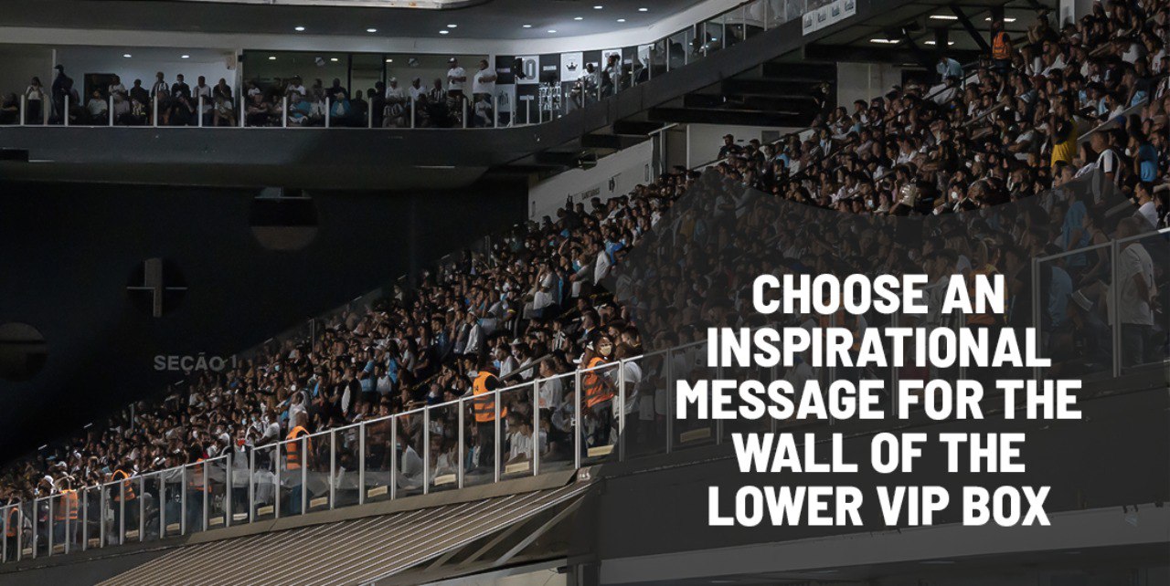 Choose an inspirational message for the wall of the lower VIP box ...
